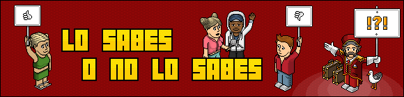 ¿LO SABES O NO LO SABES? [2] - Concursos - Habbo-Happy